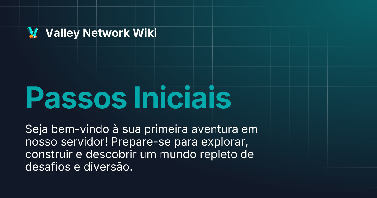 Passos Iniciais | Valley Network Wiki